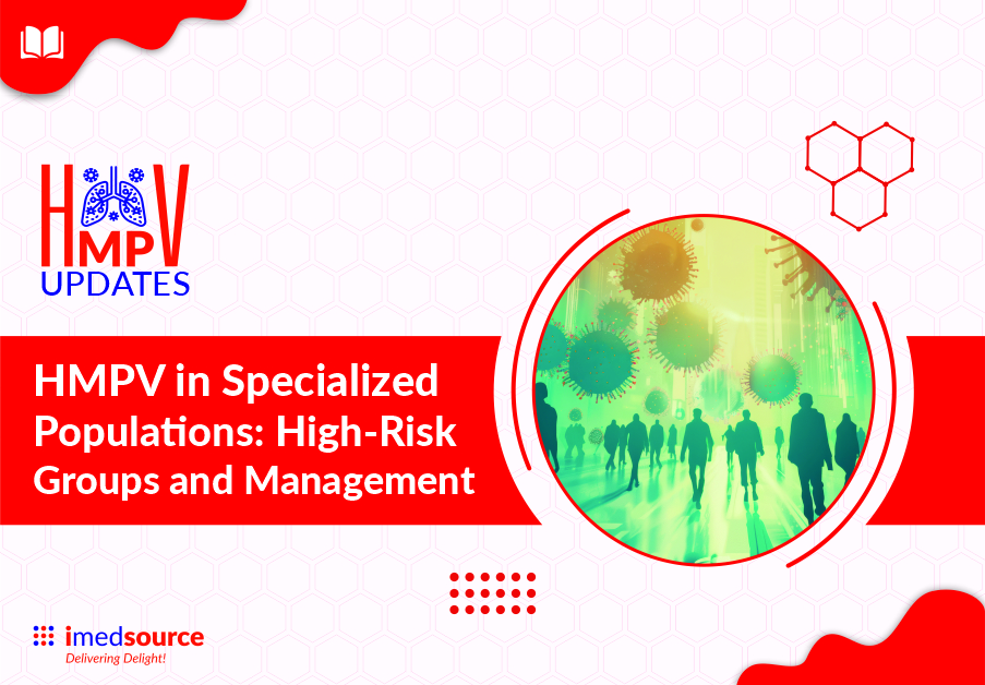 IMEDSOURCE - HMPV in Specialized Populations: High-Risk Groups and ...